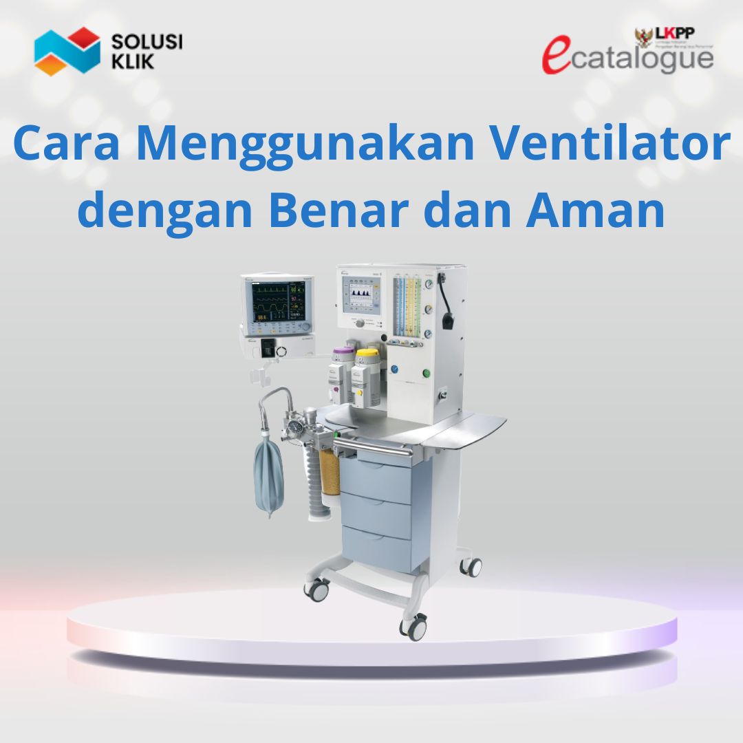 Cara Menggunakan Ventilator dengan Benar dan Aman - Penyedia Terlengkap ...