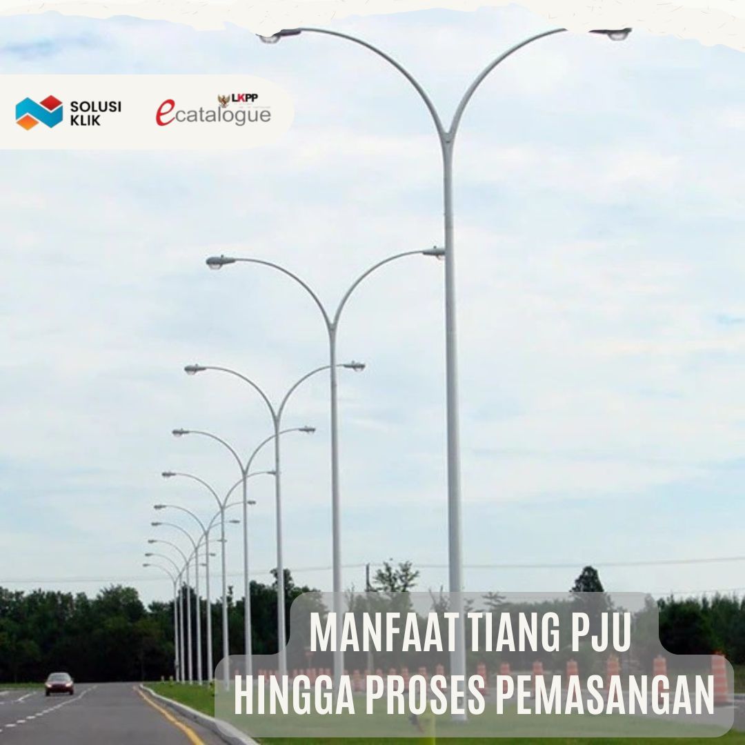 Manfaat Tiang PJU hingga Proses Pemasangan - Penyedia Terlengkap Indonesia
