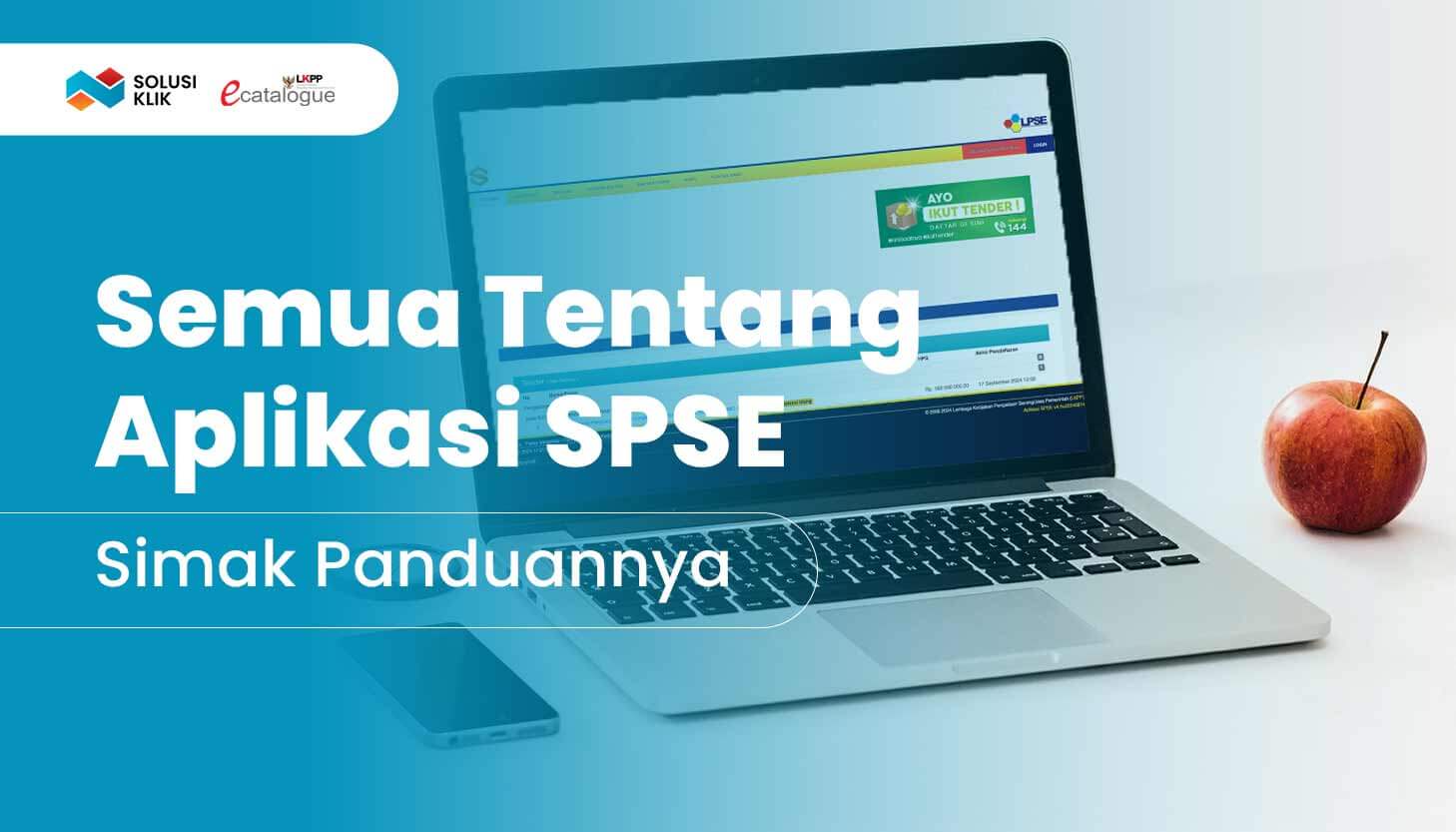 SPSE: Pengertian, Cara Kerja, dan Manfaat untuk Pengadaan