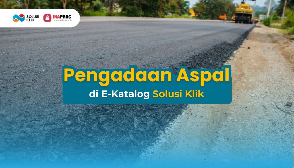 5 Cara Pengadaan Aspal di Inaproc yang Mudah