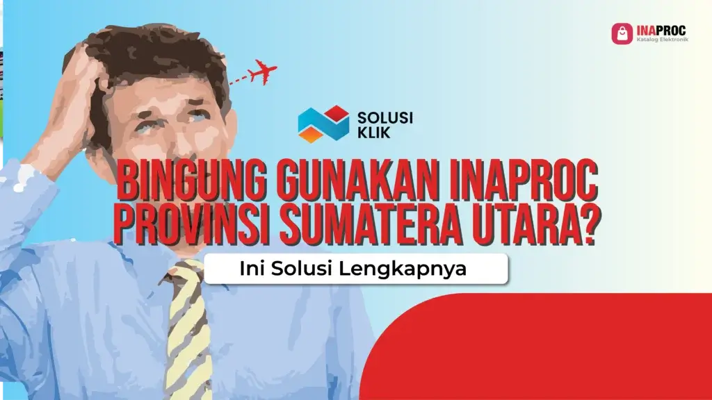 Solusi Lengkap Inaproc Sumatera Utara untuk ASN