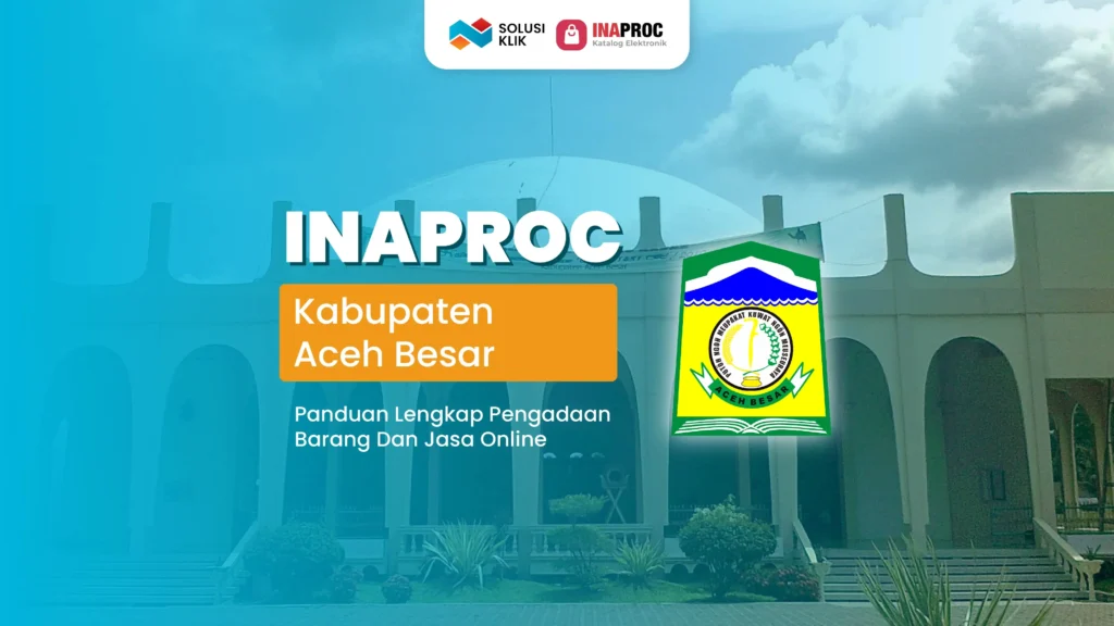 Inaproc Kabupaten Aceh Besar: Panduan Pengadaan Online