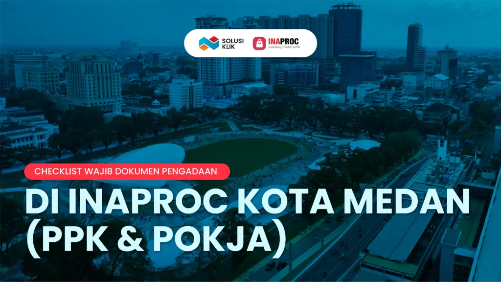 Inaproc Kota Medan untuk PPK dan Pokja: Panduan Lengkap Dokumentasi