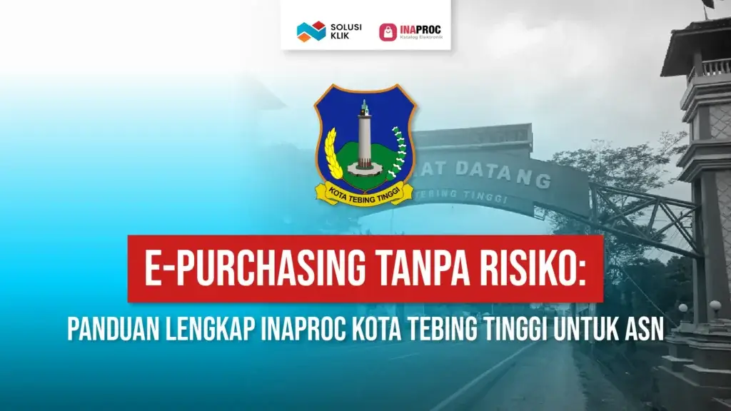 Panduan e-Purchasing Inaproc Kota Tebing Tinggi untuk PPK & Pokja